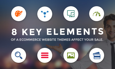 8 key elements of an e-commerce website themes affect your sale.